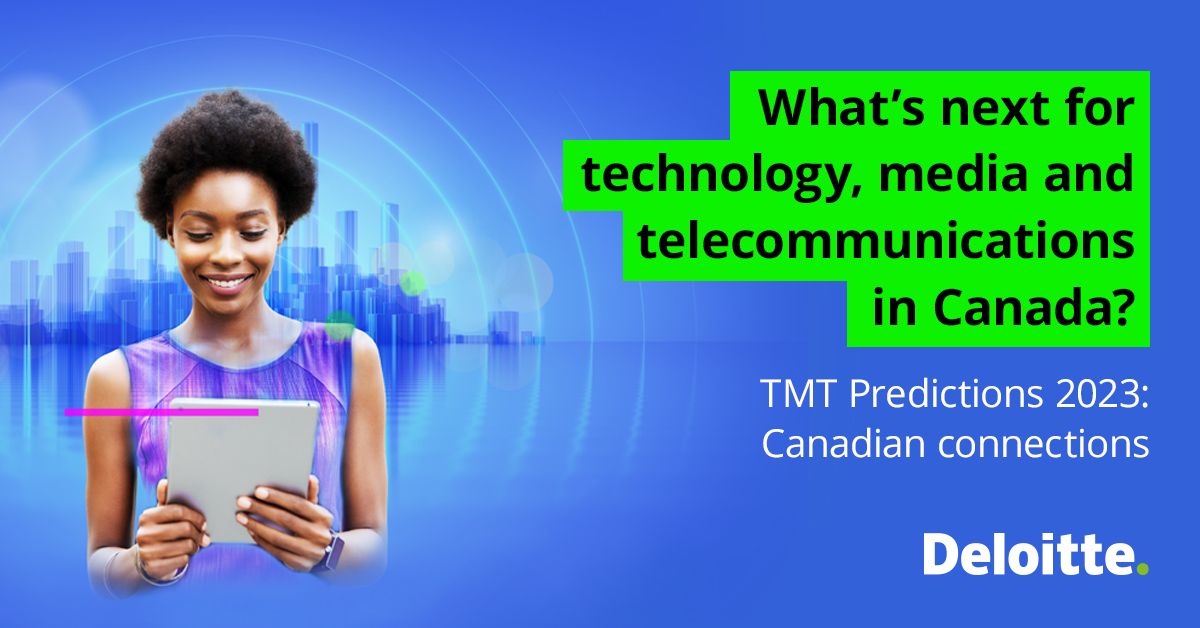 TMT Predictions 2023: Canadian connections | Deloitte Canada